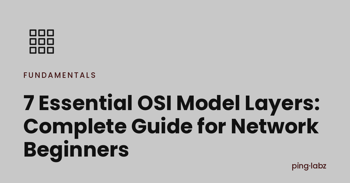 7 OSI Model Layers: A Complete Guide for Beginners
