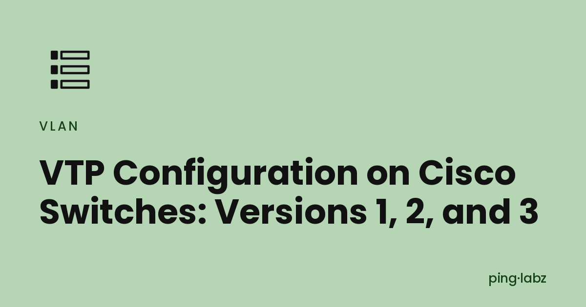 VTP Configuration: Versions 1, 2, and 3 on Catalyst 9000