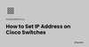 How to Set an IP Address on a Cisco Switch