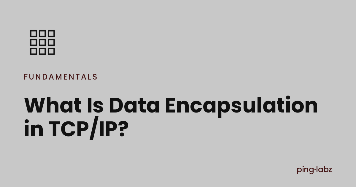 Data Encapsulation in TCP/IP Explained