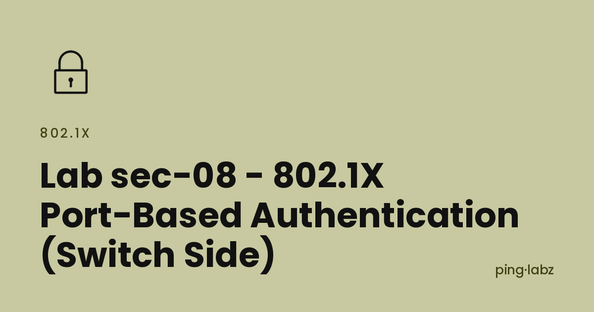 802.1X Authenticator Config on Cisco IOSvL2: Hands-On Lab