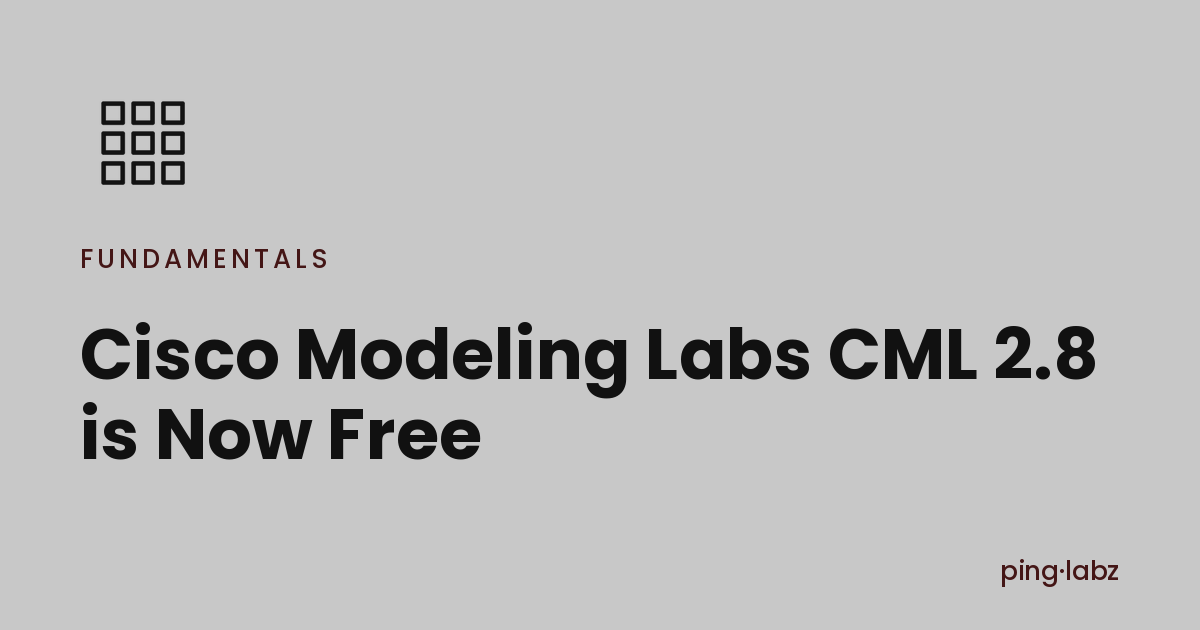 Cisco Modeling Labs CML 2.8 Is Now Free